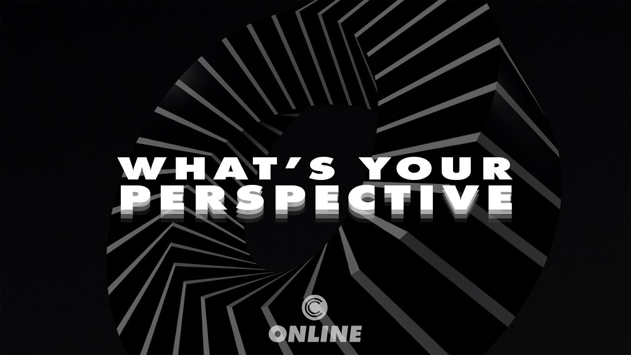 What S Your Perspective I Campus Church Online Youtube