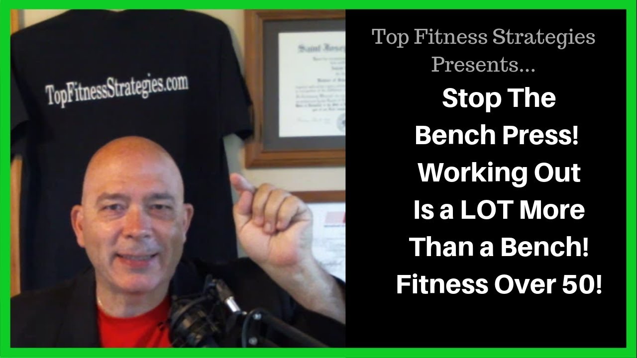 Stop The Bench Press Fitness Over 50 Youtube