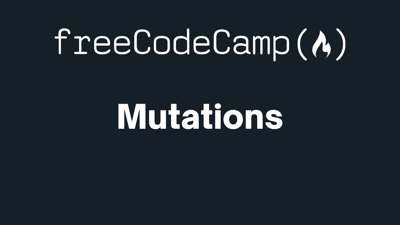 Freecodecamp Mutations Youtube