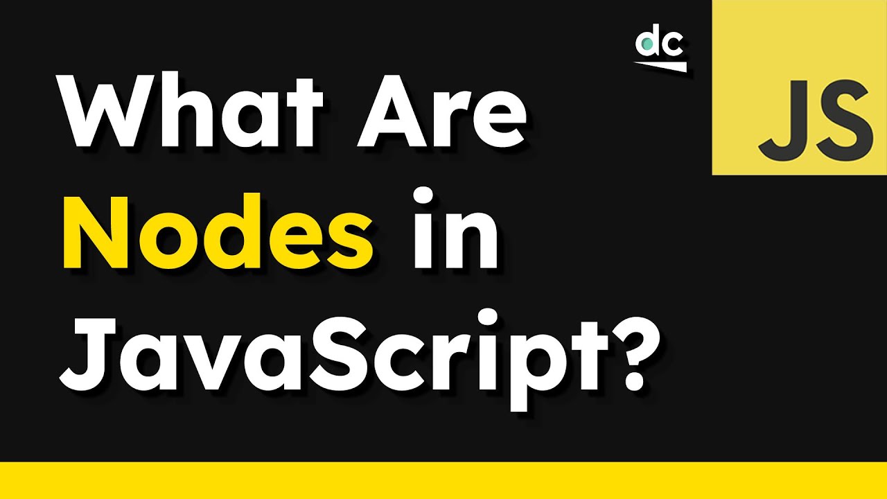 What Exactly Are Nodes In The Javascript Dom Youtube