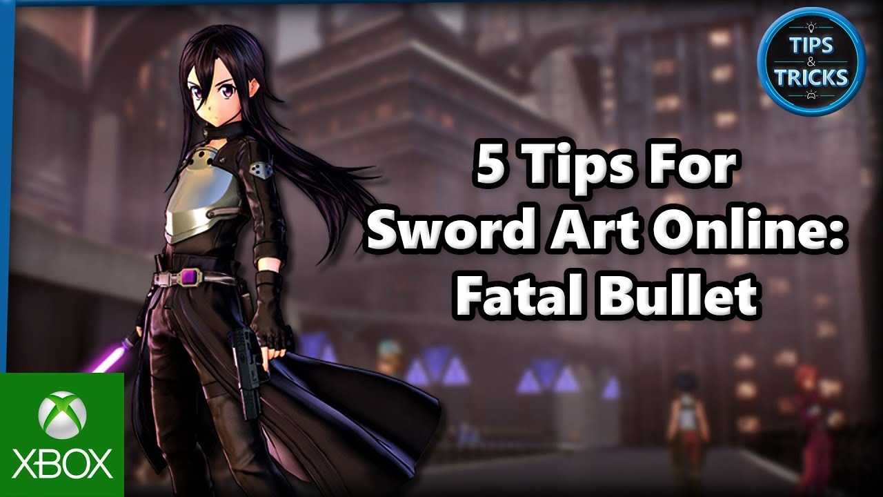 Tips And Tricks 5 Tips For Sword Art Online Fatal Bullet Youtube