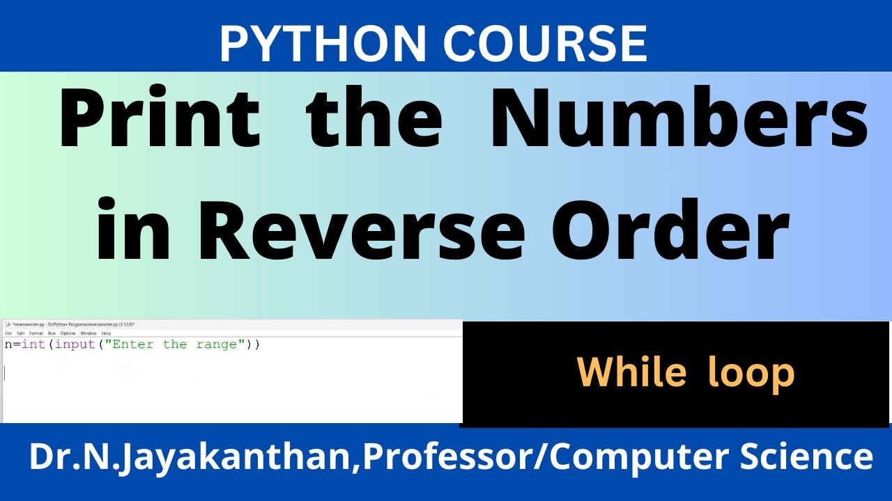 Python Program To Print Numbers In Reverse Order Youtube