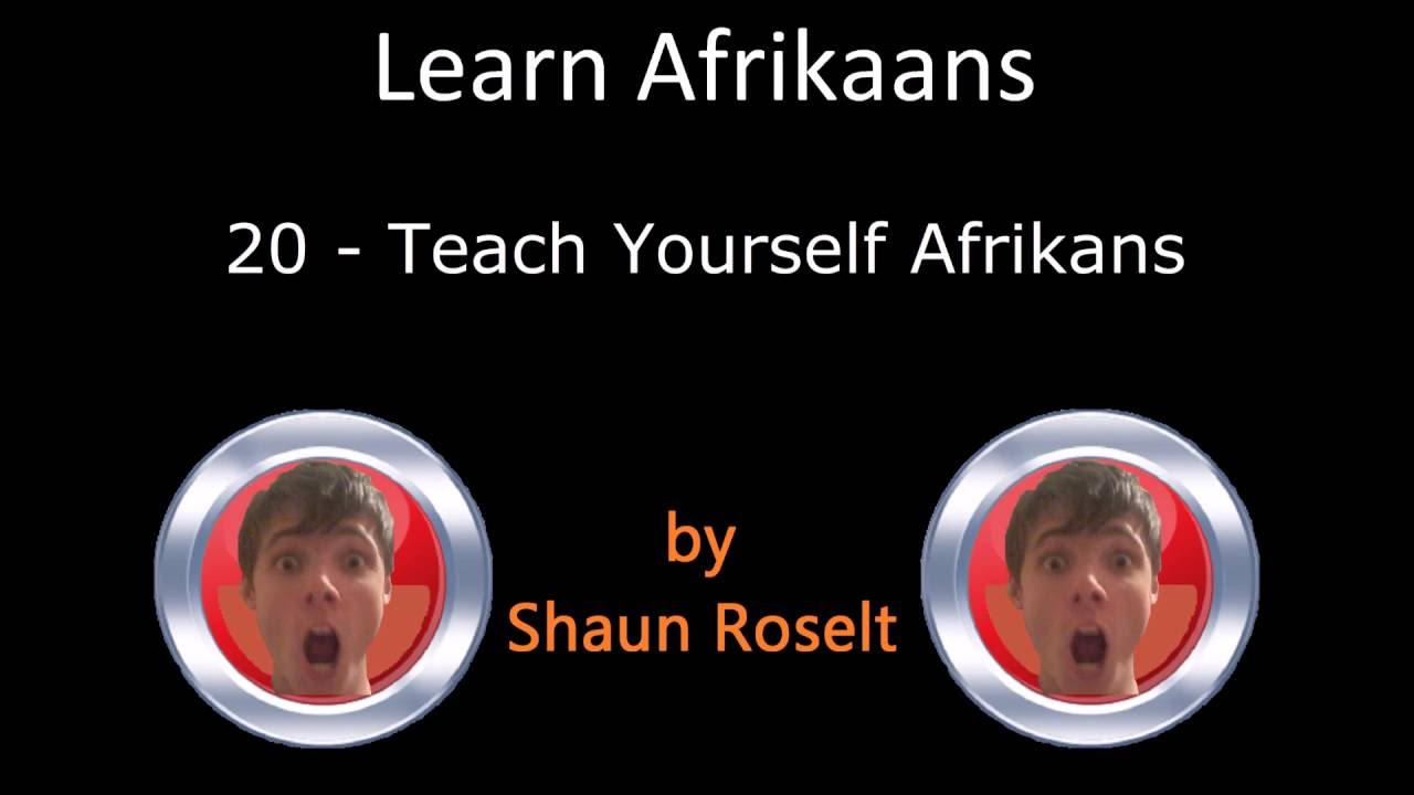 Learn Afrikaans 20 Teach Yourself Afrikaans Youtube