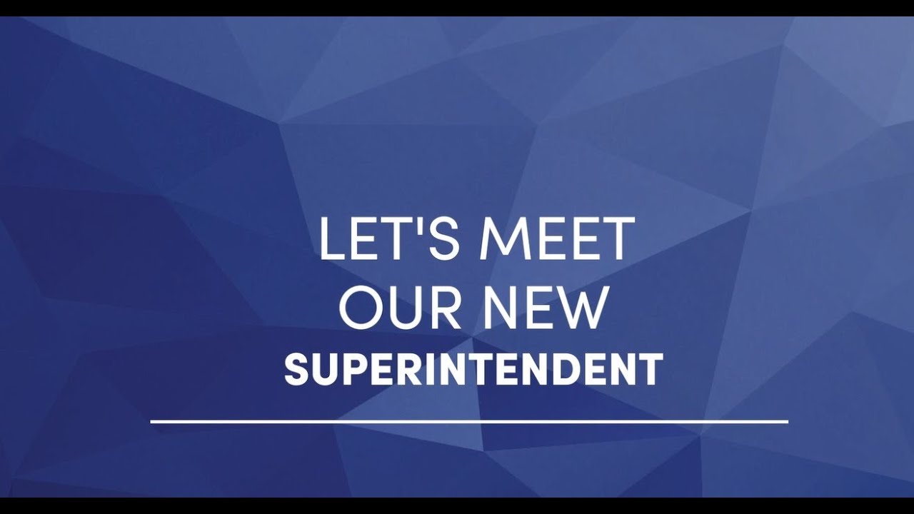 Meet Our New Superintendent Youtube