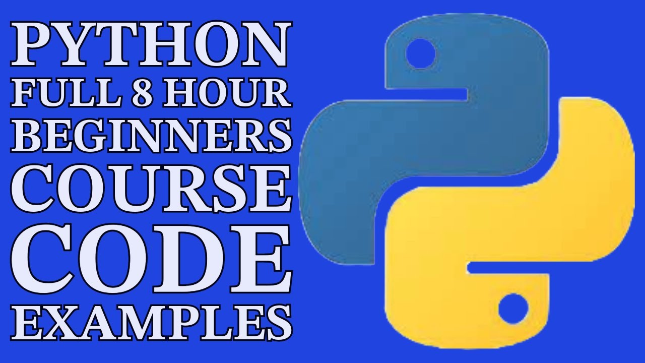 Master Python Code Examples 8 Hours Full Beginners Advanced Course