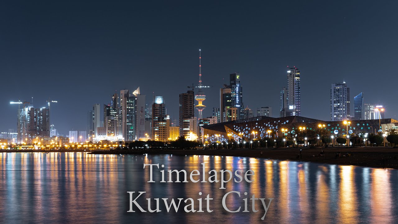 Kuwait Time Lapse Kuwait City تايم لابس مدينة الكويت Youtube