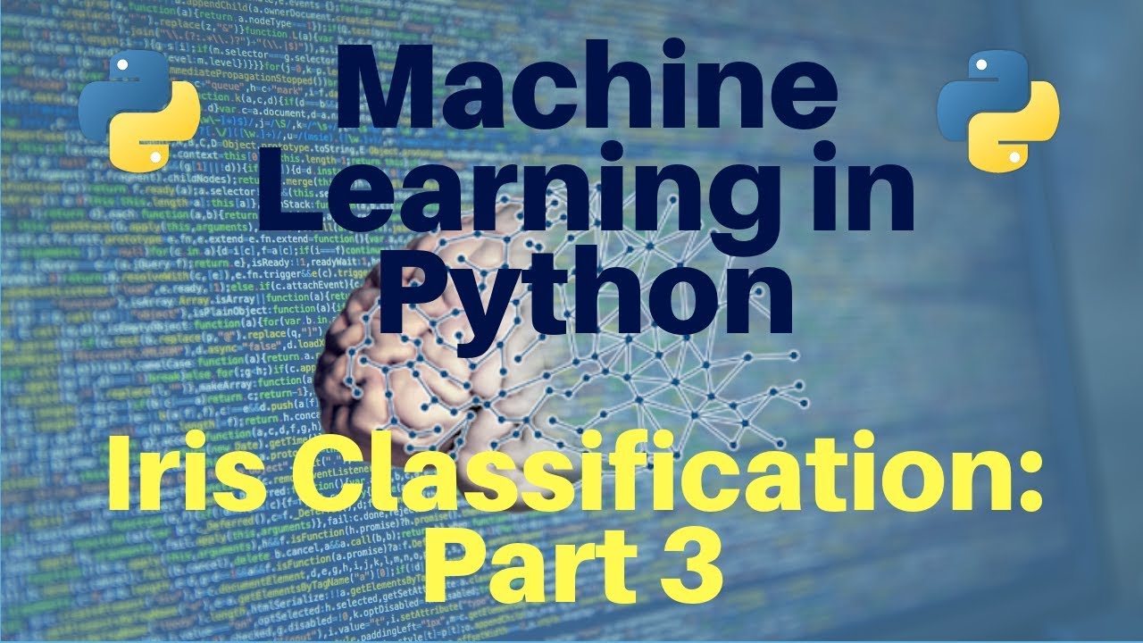 Machine Learning In Python Iris Classification Part 3 Youtube