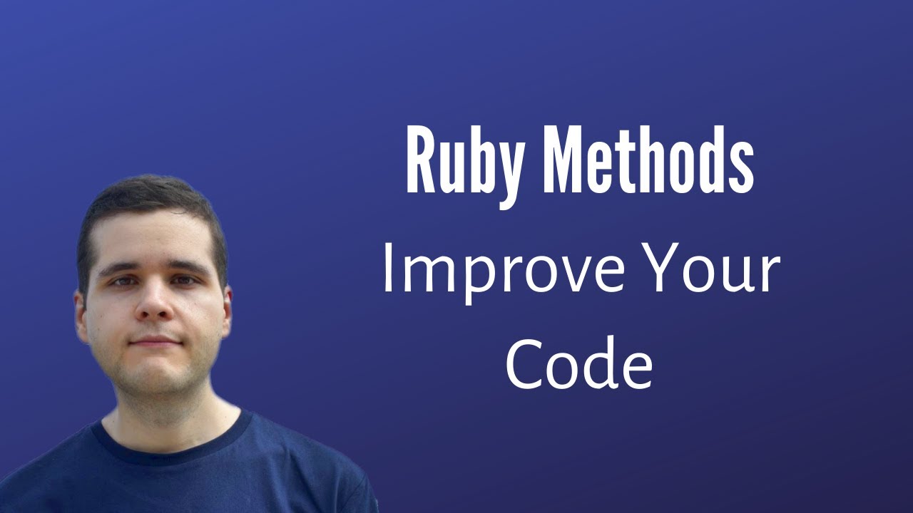 How To Write Better Code By Using The Best Ruby Method Youtube
