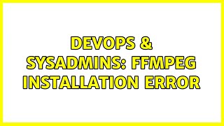Devops Sysadmins Default Location For Installing A Module Ffmpeg Roel