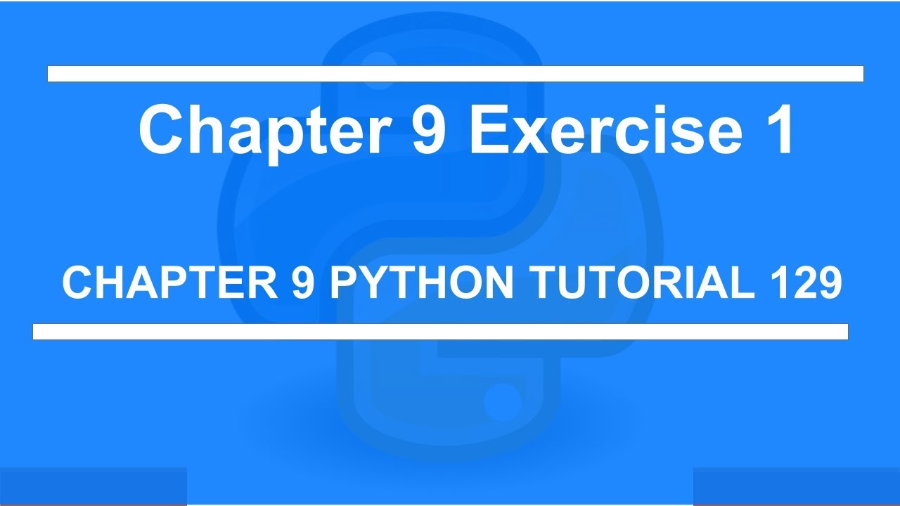 Chapter 9 Exercise 1 Python Tutorial 129 Youtube