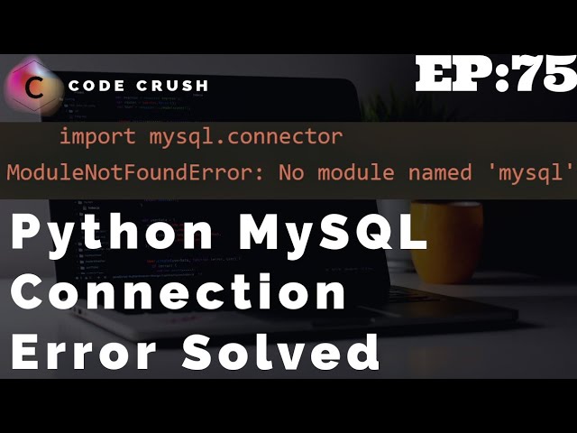 Fixing Modulenotfounderror No Module Named Mysql In Python