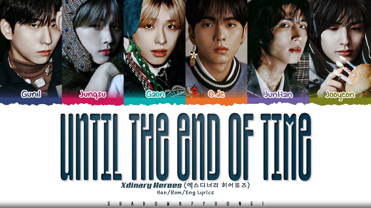 Xdinary Heroes 엑스디너리 히어로즈 Until The End Of Time Lyrics Color Coded