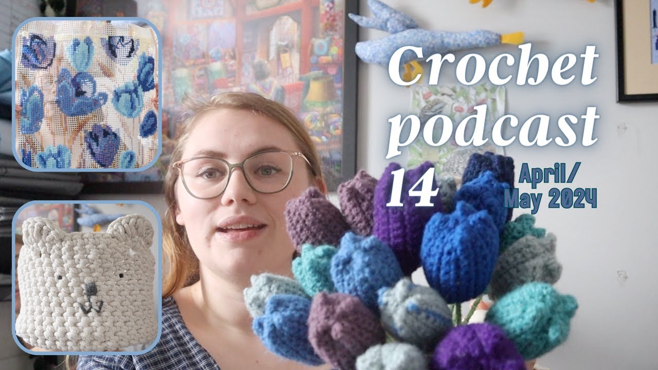 Ep 14 April And May 2024 Crochet Projects Wips And Life Updates рџ The