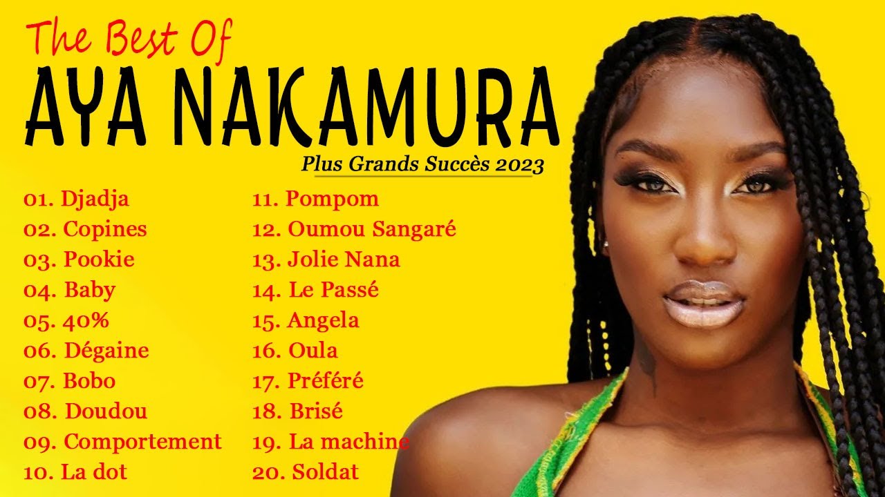 Nouveauté Musique 2023 Aya Nakamura Plus Grands Succès Aya Nakamura