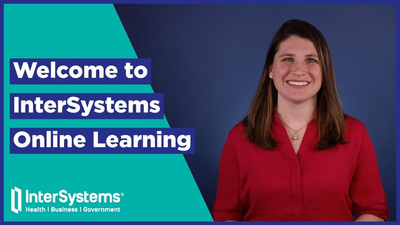 Welcome To Intersystems Online Learning Youtube