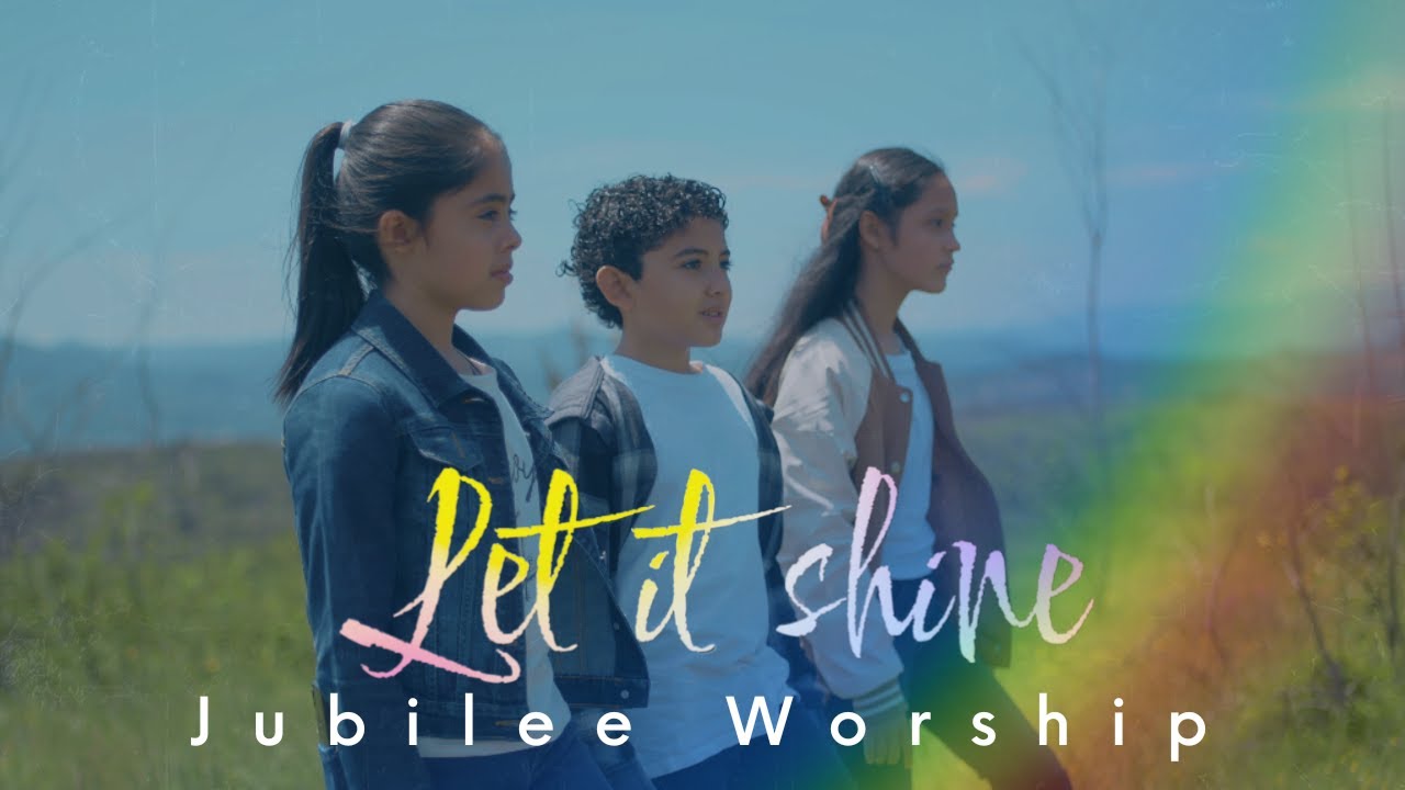 Jubilee Worship Let It Shine Youtube
