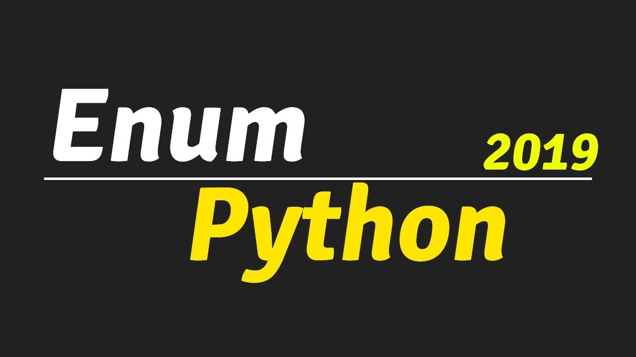 Python Tutorials Enum In Python 2019 Youtube
