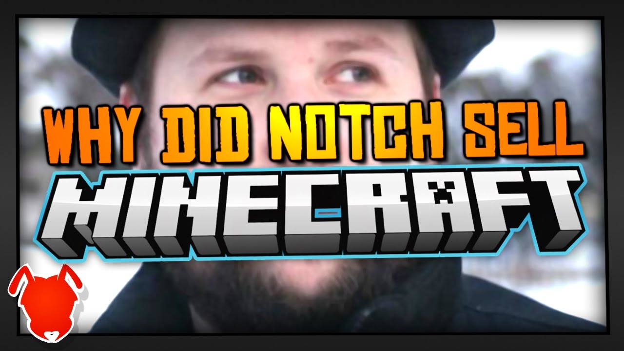 Why Did Notch Sell Minecraft Youtube