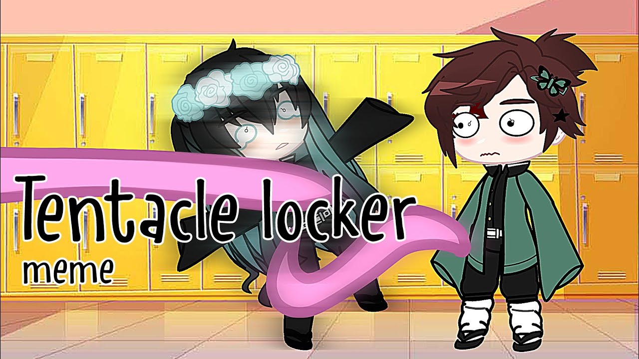 Tentacle Locker Meme Kimedsu No Yaiba Gacha Club Youtube