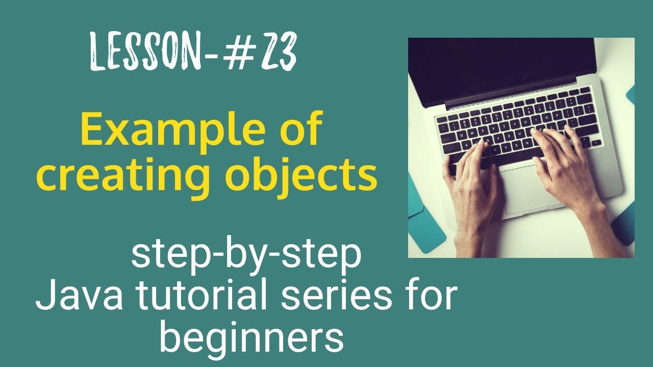 Java Tutorial For Beginners Example Of Creating Objects Youtube