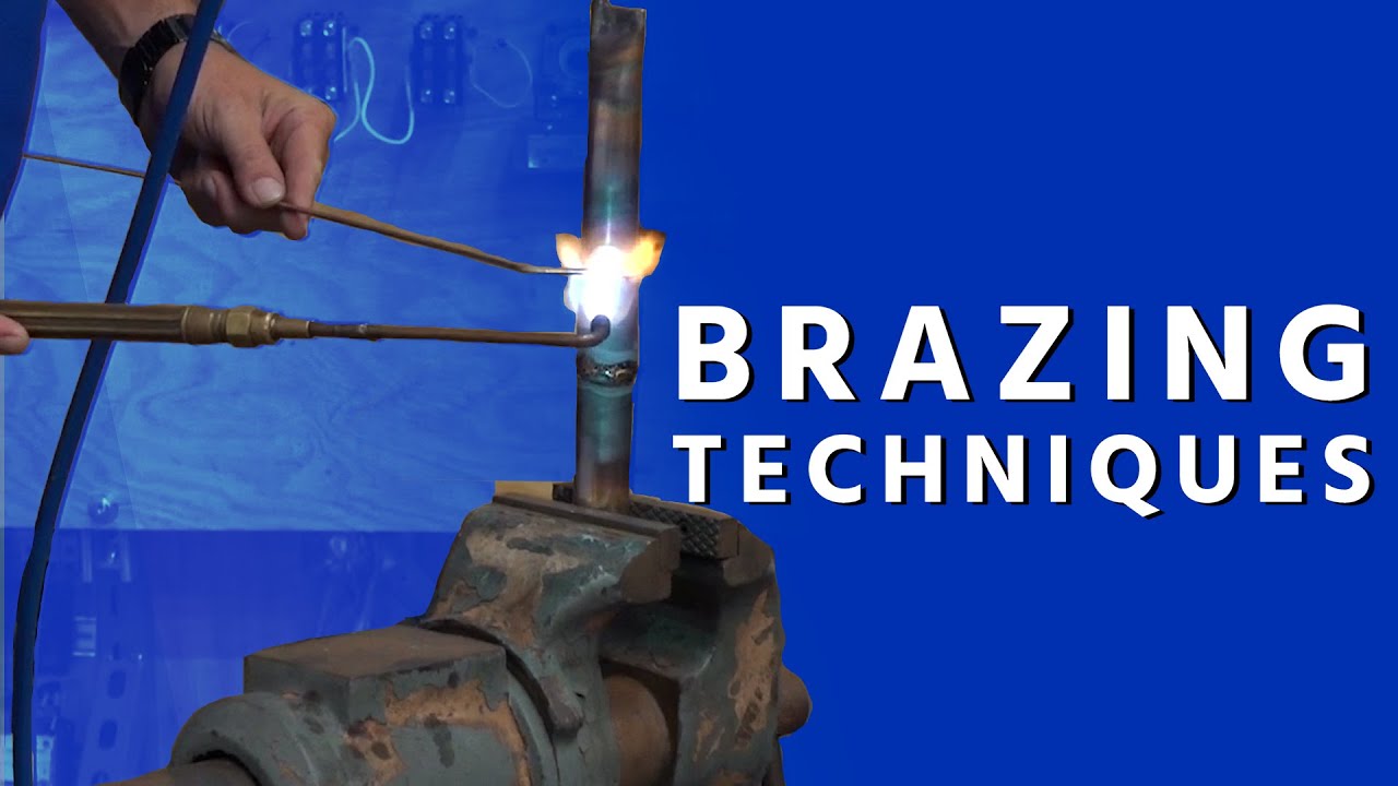 Brazing Techniques Youtube
