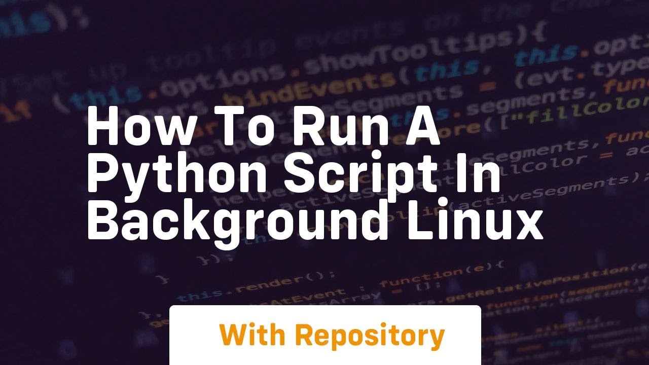 How To Run A Python Script In Background Linux Youtube