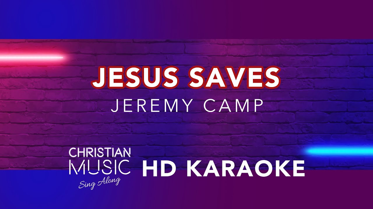 Jesus Saves Jeremy Camp Christian Hits Karaoke Youtube