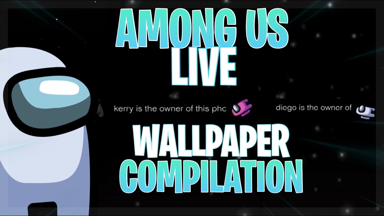 How To Make A Live Wallpaper Among Us At Sheila Tejada Blog