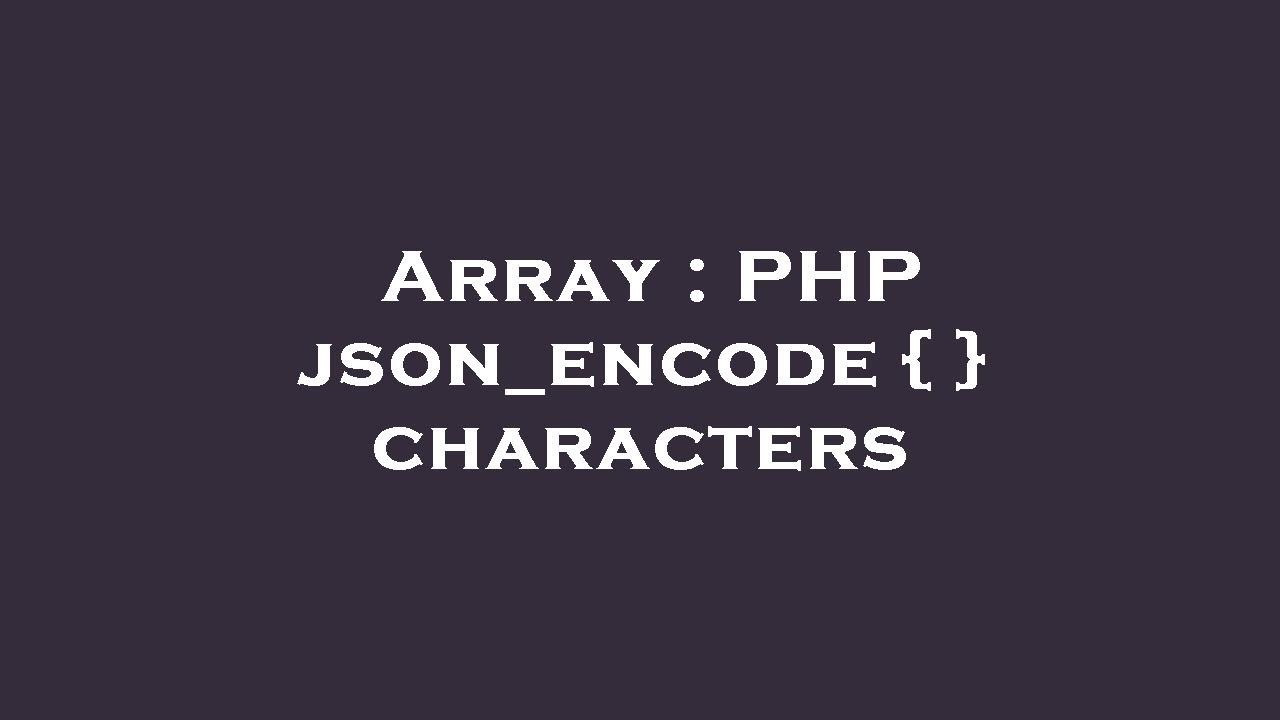 Array Php Json Encode Characters Youtube
