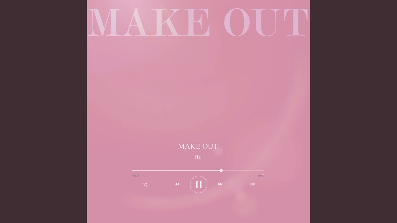Make Out Youtube