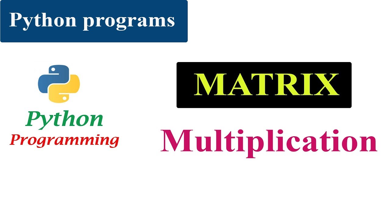 Python Program For Matrix Multiplication Youtube