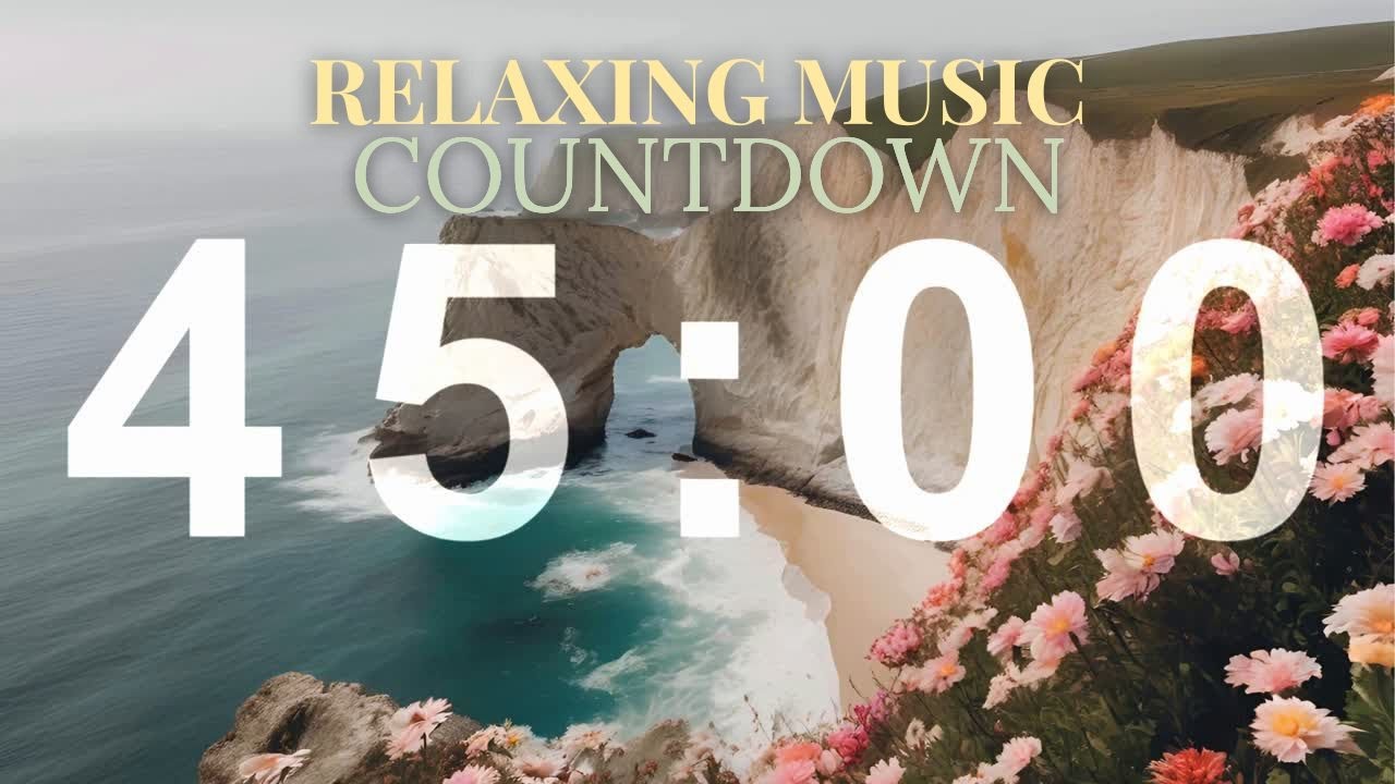 45 Minute Timer With Relaxing Music Calm Focus Gentle Alarm Youtube