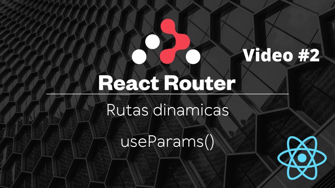 React Router Dom V6 Rutas Dinamicas Y Useparams Youtube
