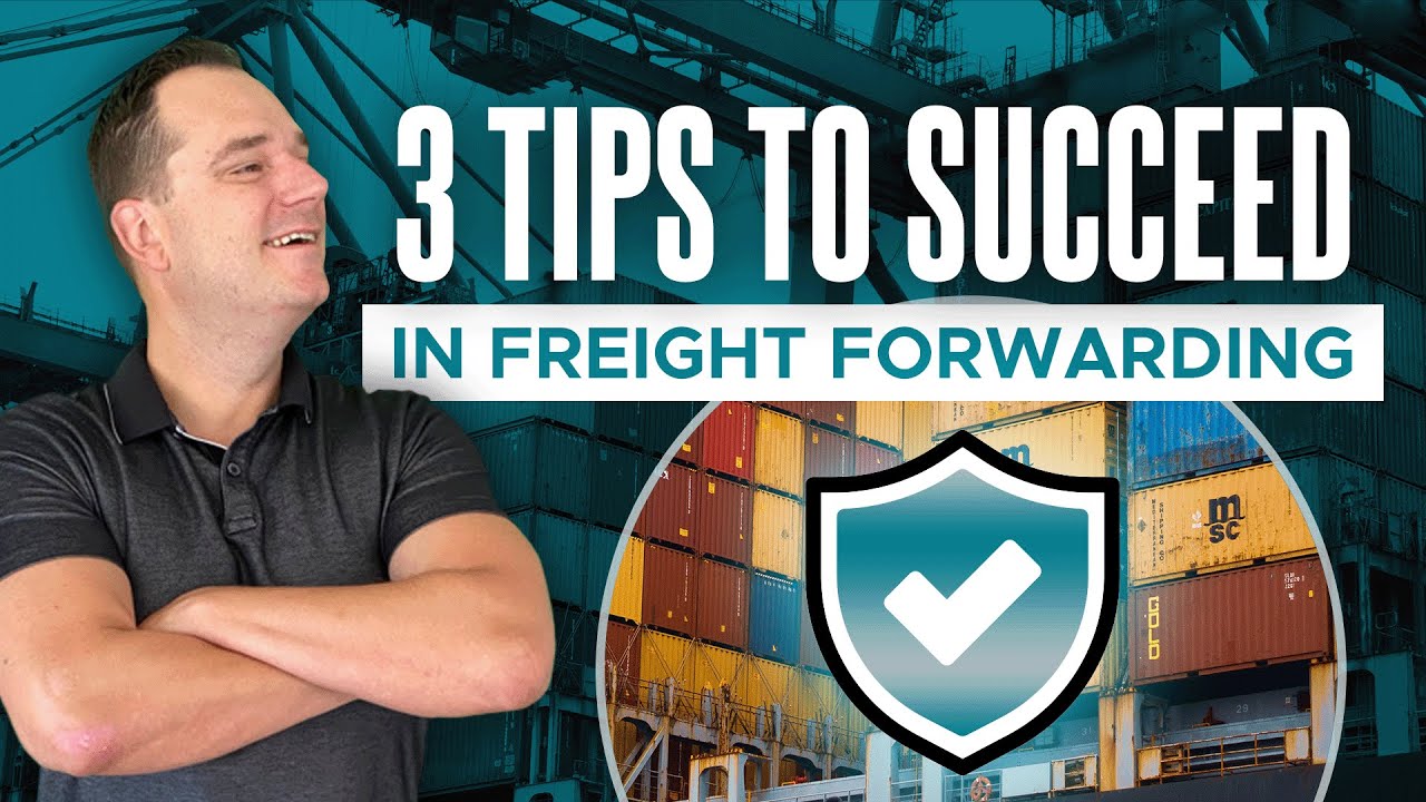 3 Tips To Succeed In Freight Forwarding Youtube