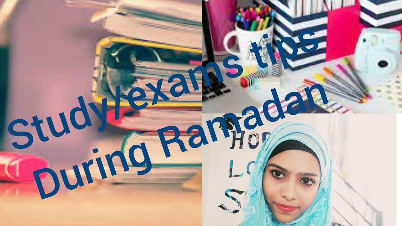 Study Exam Tips In Ramadan How To Study Effectively During Ramadan