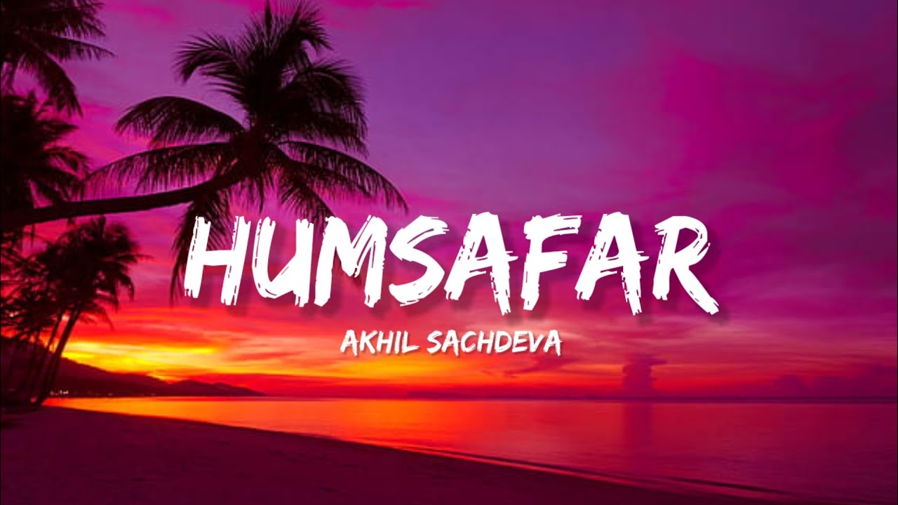 Humsafar Akhil Sachdeva Lyrics Lyrical Bam Hindi Youtube