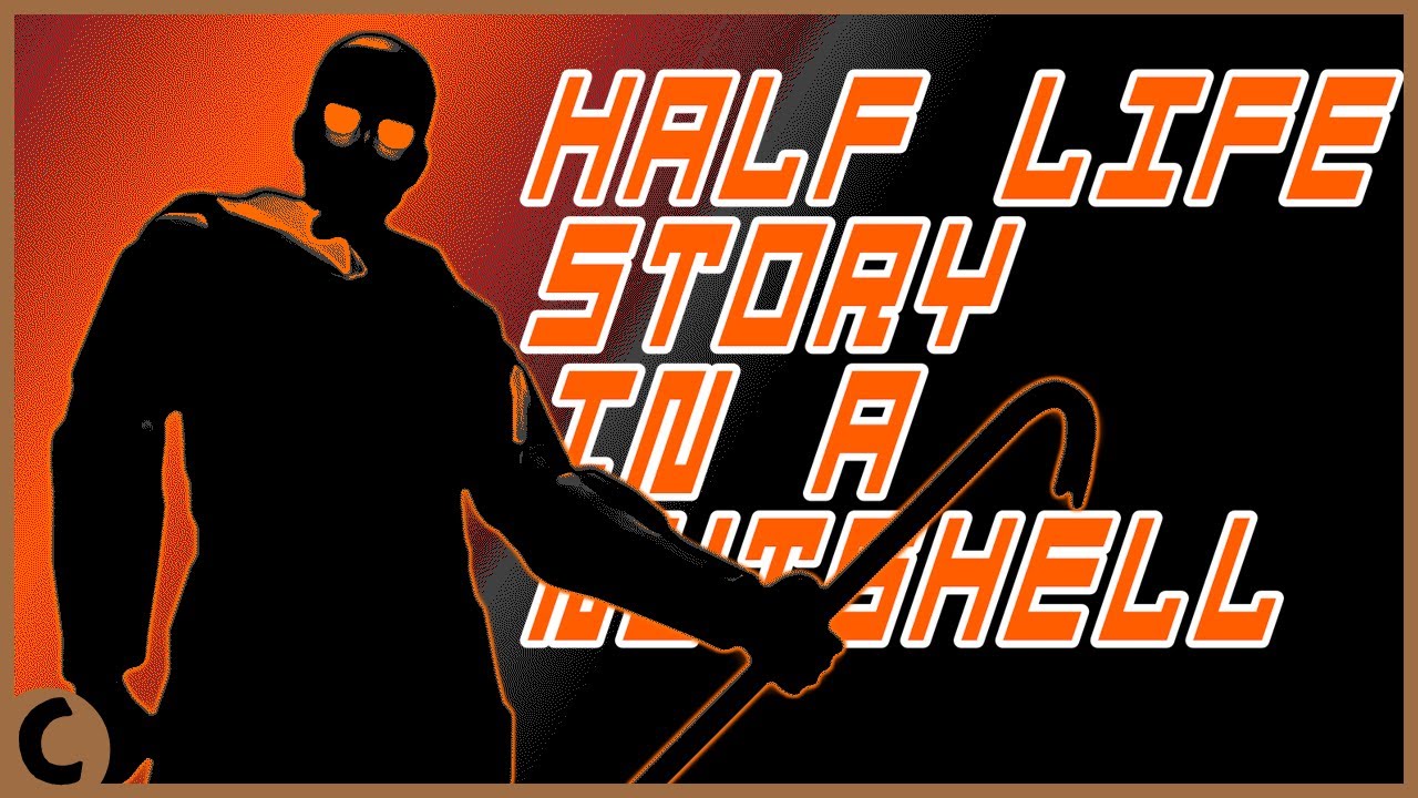 Half Life S Story In A Nutshell Youtube