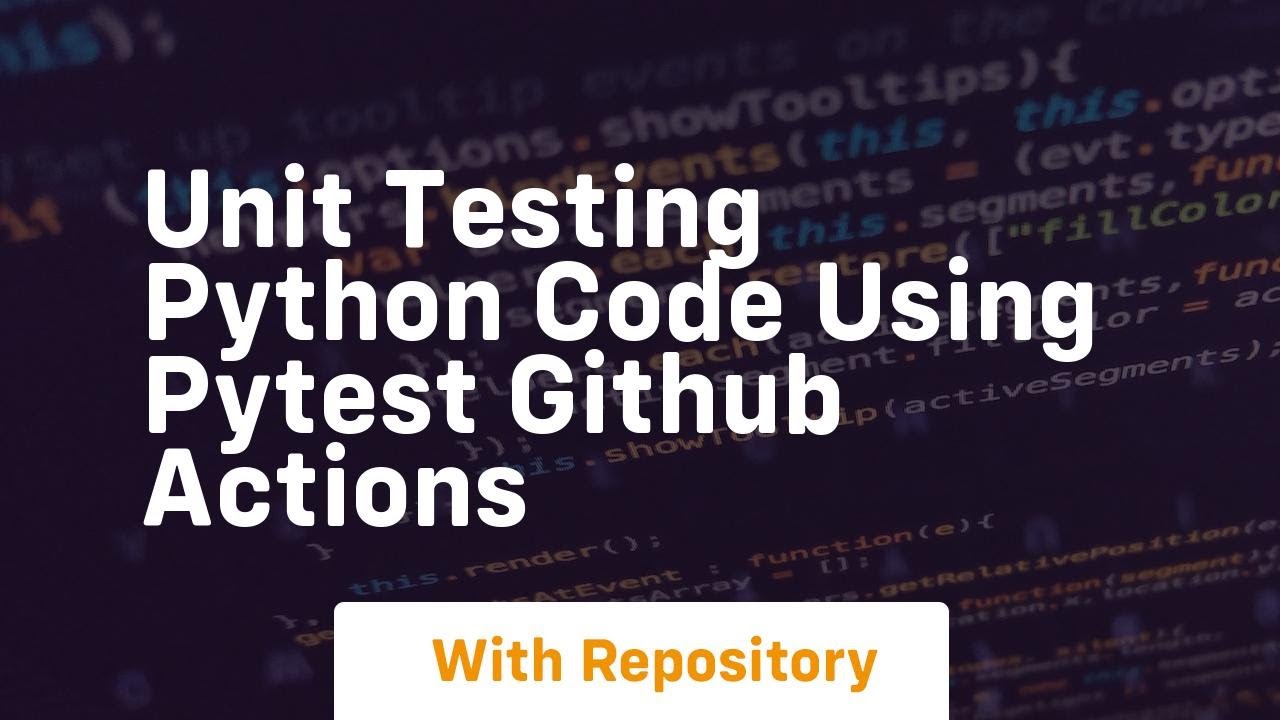 Unit Testing Python Code Using Pytest Github Actions Youtube
