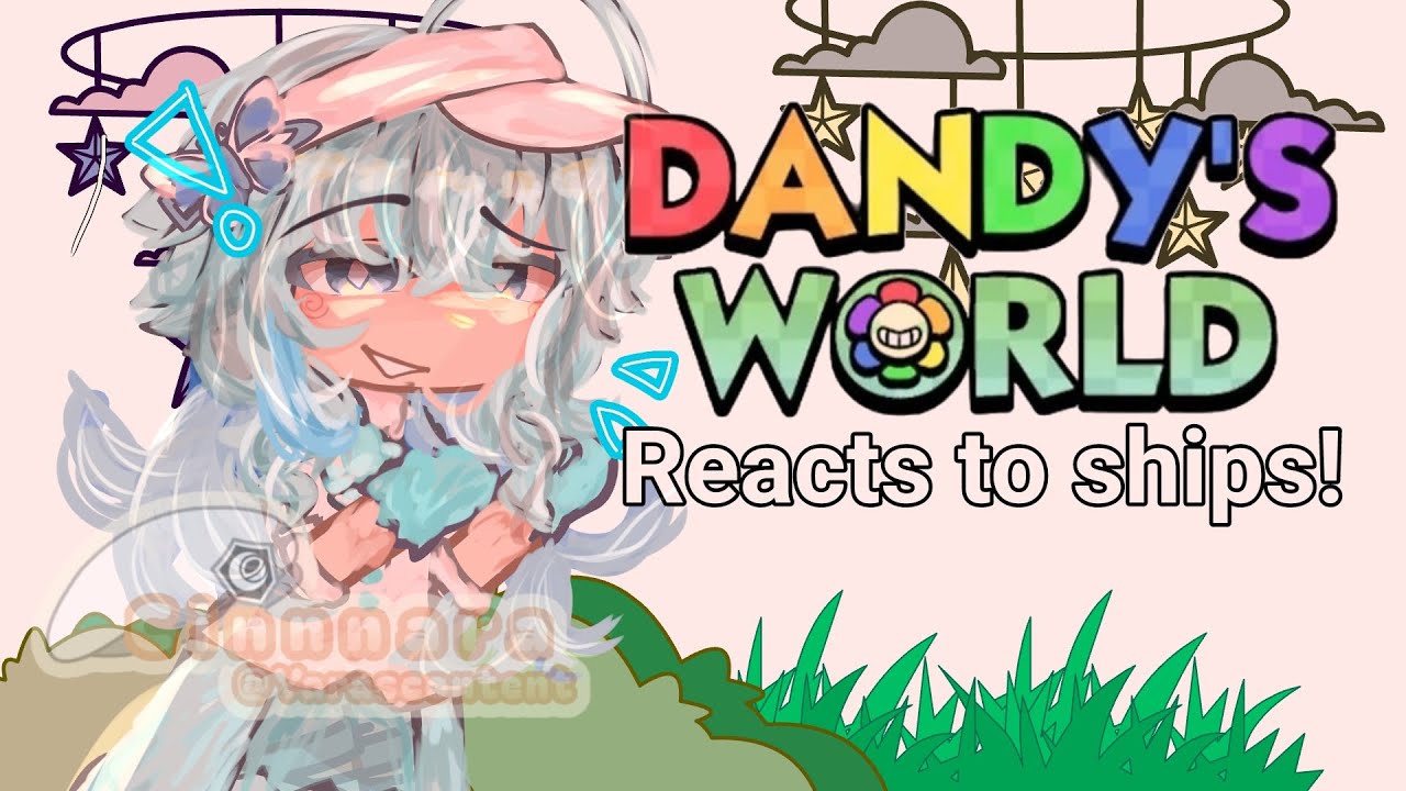 Dandy S World Reacts To Ships Youtube