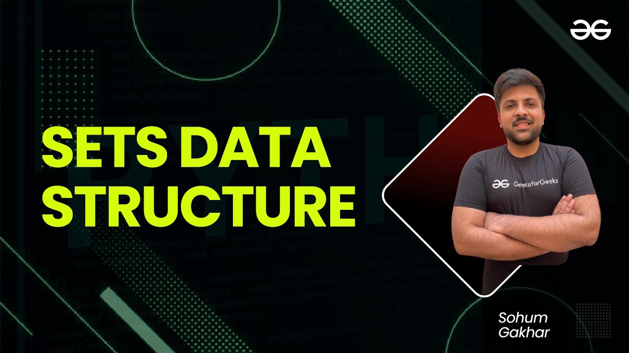 Sets Data Structure Sohum Gakhar Geeksforgeeks Python Youtube