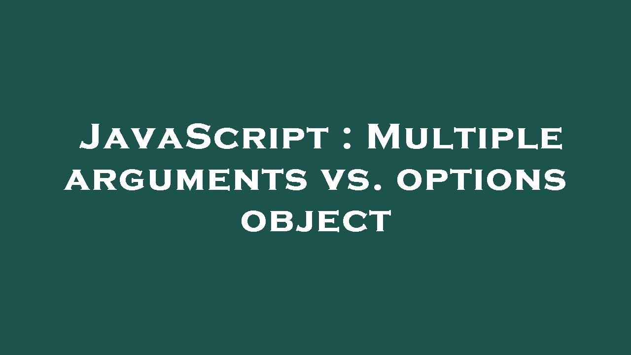 Javascript Multiple Arguments Vs Options Object Youtube