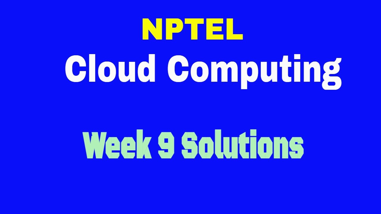 Cloud Computing Week 9 Answers Nptel Answers Nptel Youtube