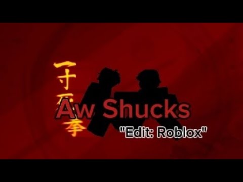 Aw Shucks Roblox Edit Youtube