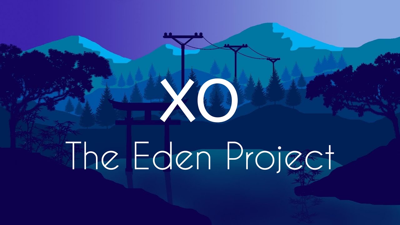 The Eden Project Xo Lyrics Youtube