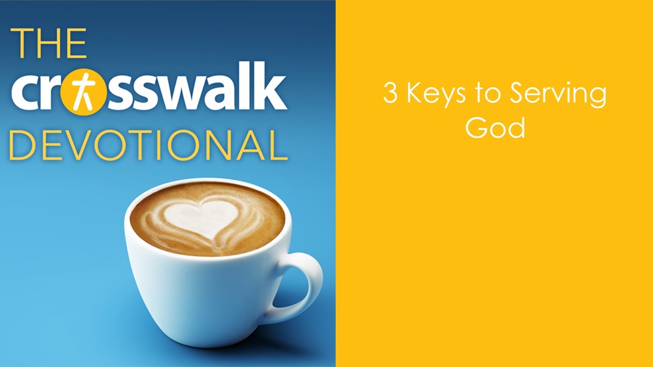 3 Keys To Serving God Youtube