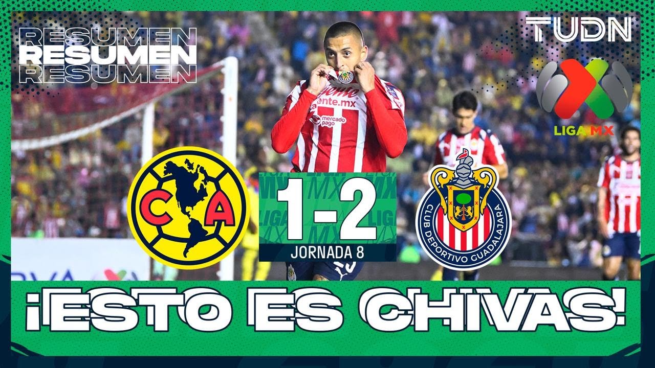 Resumen Y Goles América 1 2 Chivas Liga Mx Jornada 8 Apertura