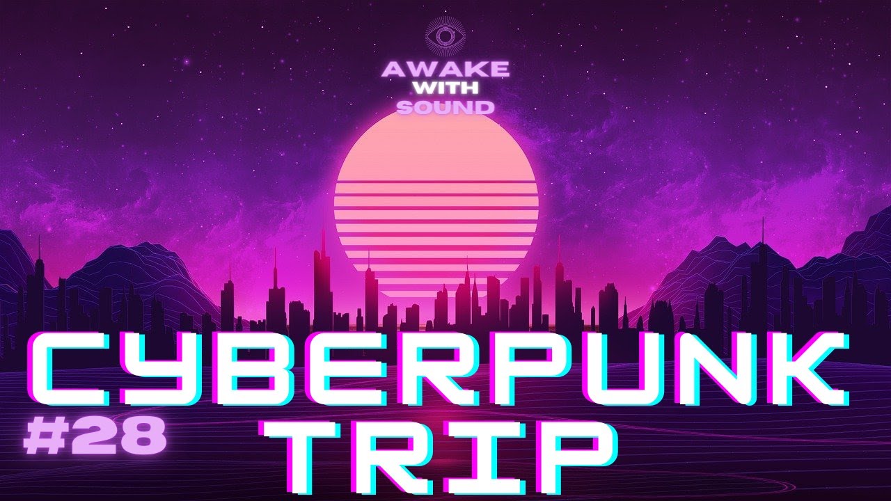 Cyberpunk Psychedelic Trip Full Trip Youtube