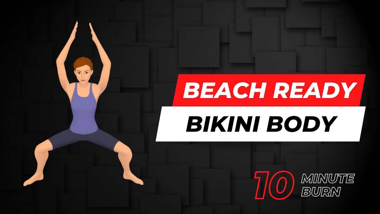10 Minute Bikini Body Workout Quick Burn For Beach Ready Fitness Youtube