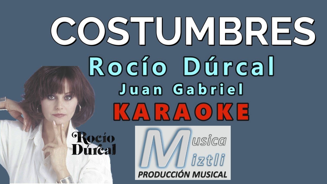 Costumbres Karaoke Rocío Dúrcal Juan Gabriel Youtube