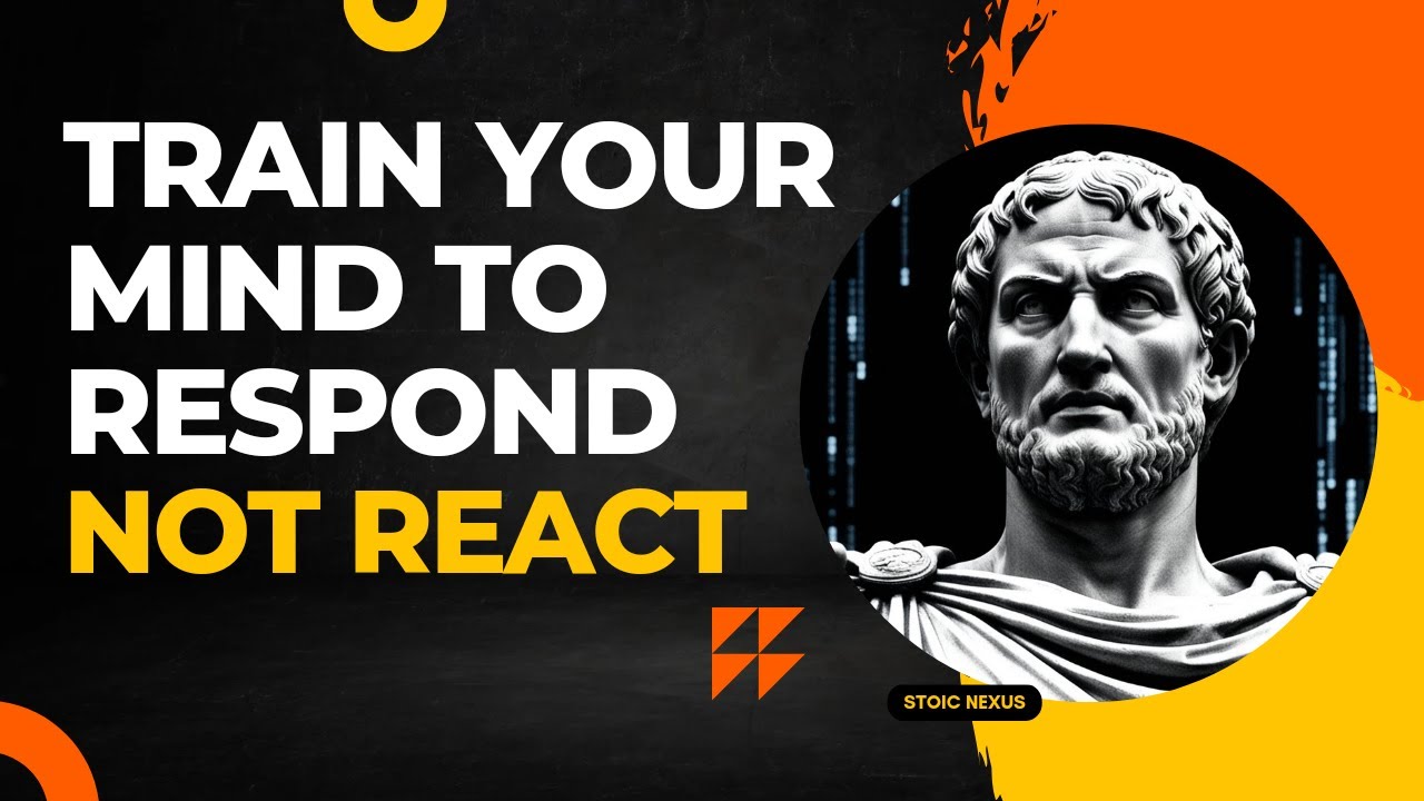 Train Your Mind To Respond Not React Stoic Philosophy Youtube